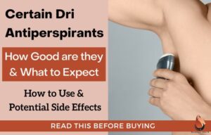Certain Dri Review- How to Use, Risks & What to Expect - Sasily Skin