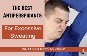 7 Best Antiperspirants For Excessive Sweating- Men & Women - Sasily Skin